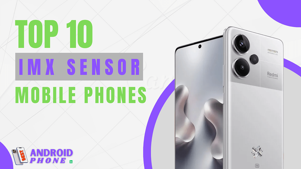 Top 10 Sony IMX Sensor Phones in India - General - Best Android Phone