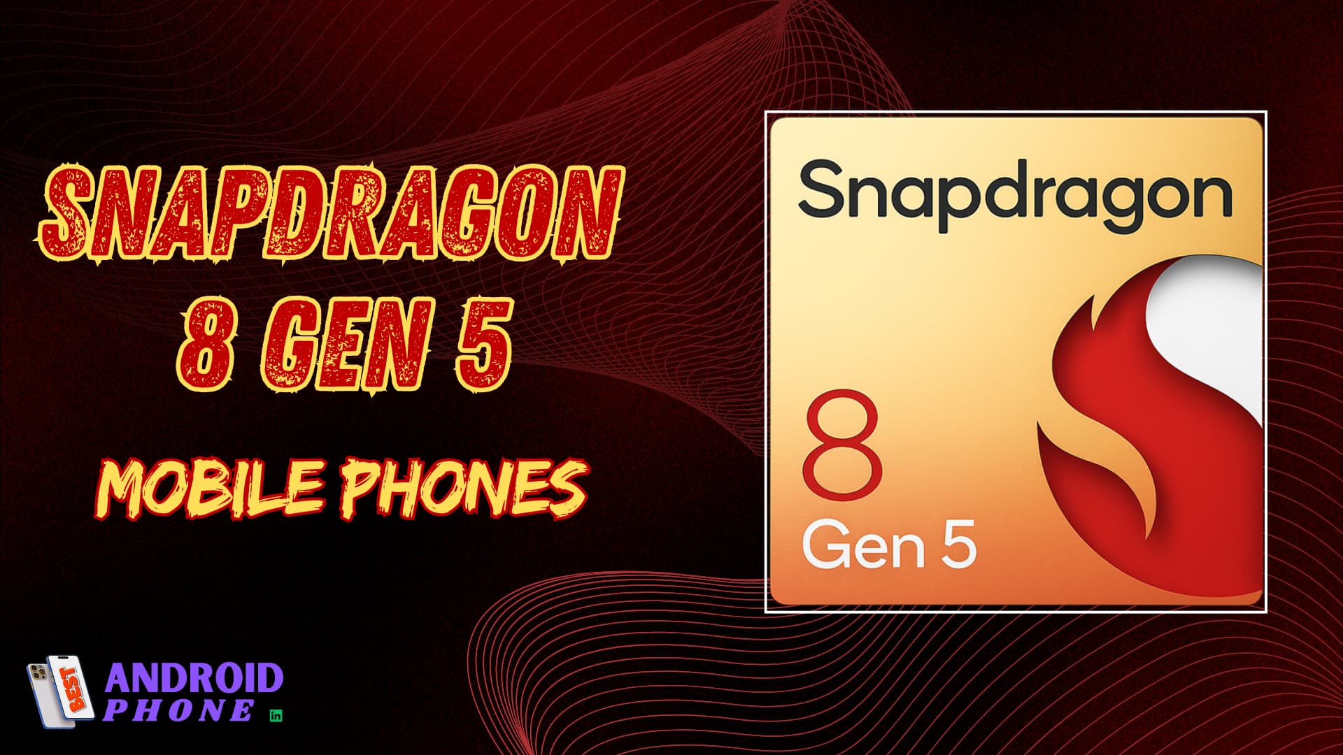 Snapdragon 8 Gen 5 Phones List - Phones by Features - Best Android Phone